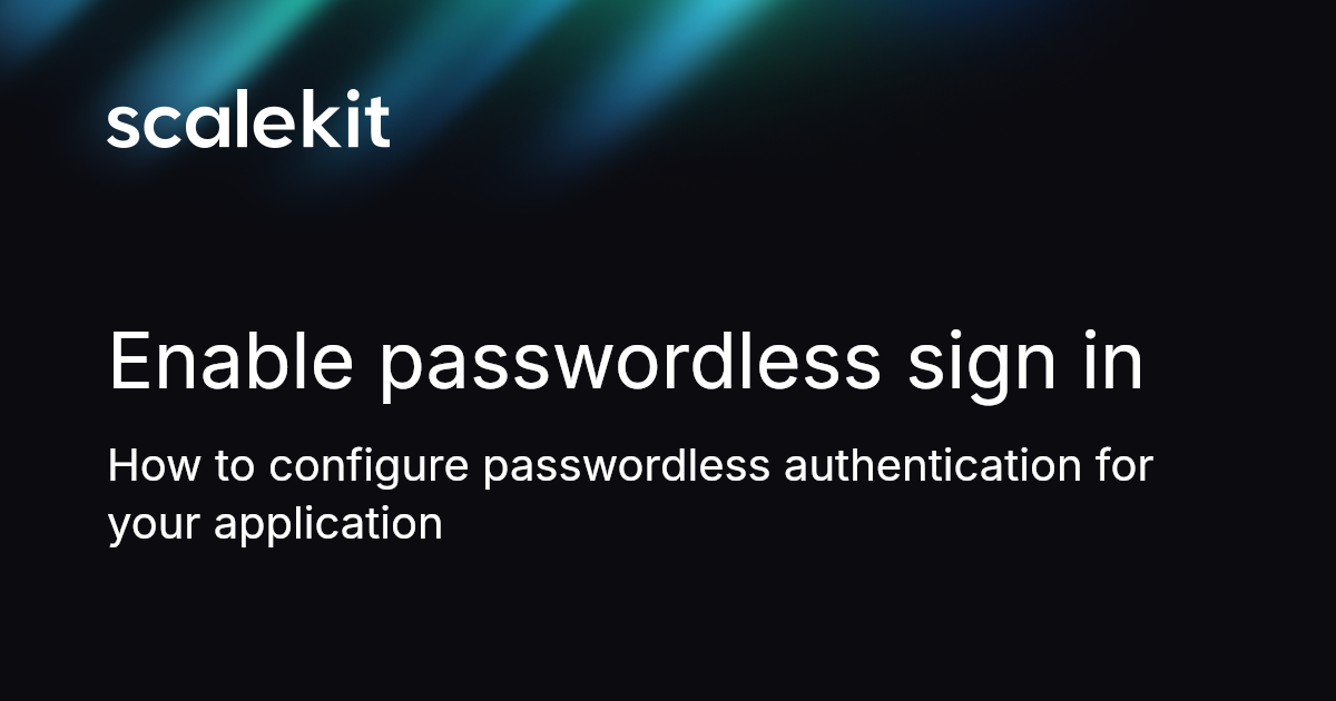 Enable passwordless sign in Scalekit Docs