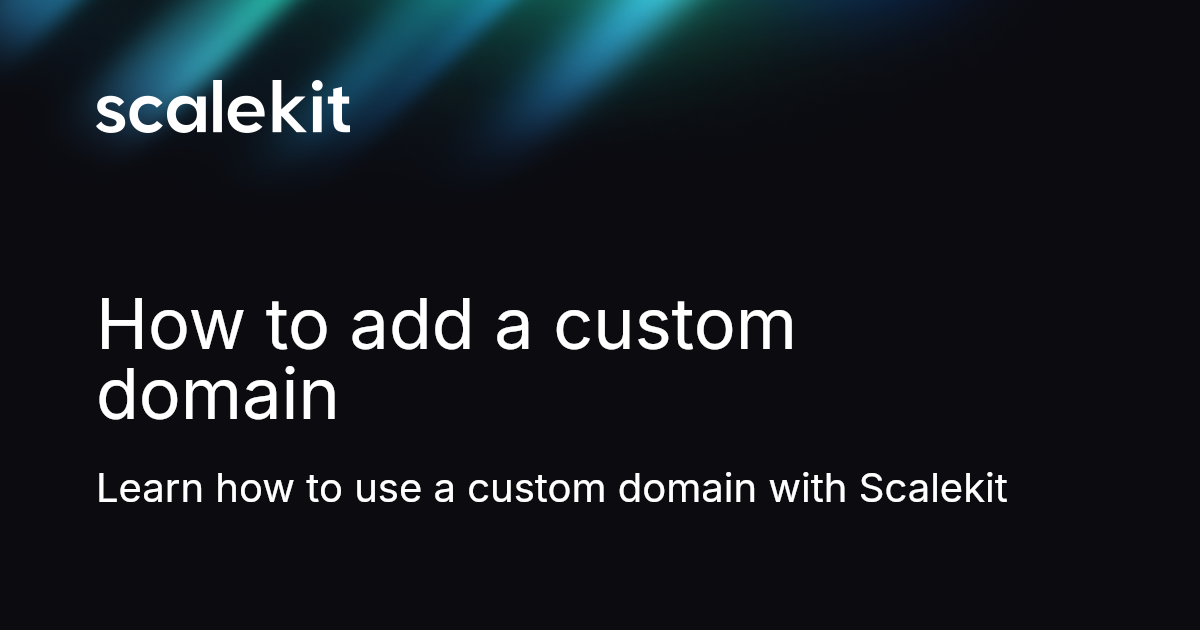 How to add a custom domain Scalekit Docs