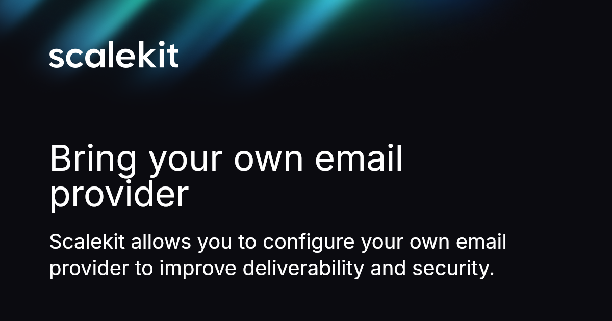 Bring your own email provider Scalekit Docs