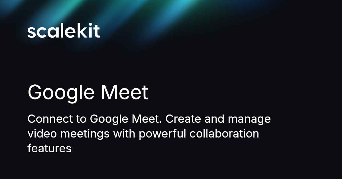 Google Meet | Scalekit Docs